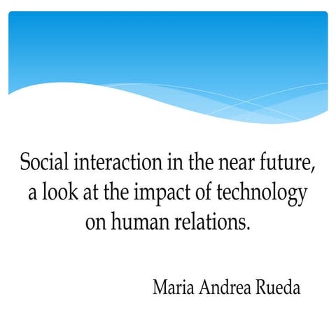 Ppt technology and social interaction | PPTX