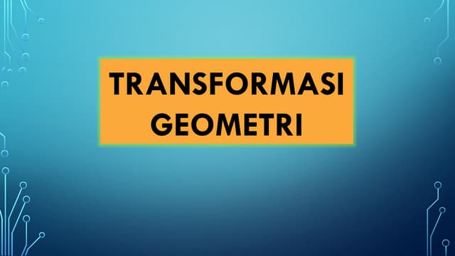 TRANSFORMASI GEOMETRI.pptx
