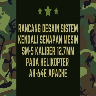Rancang Desain Sistem Kendali Senapan Mesin SM-5 Kaliber 12.7mm pada Helikopter AH-64E Apache | PDF