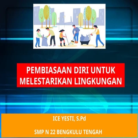 PPT PEMBIASAAN DIRI UNTUK MELESTARIKAN LINGKUNGAN | PPT