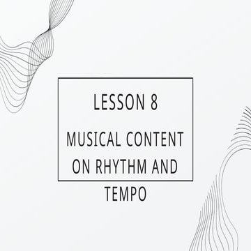 MUSICAL CONTENT ON RHYTHM AND TEMPO LESSON | PPTX