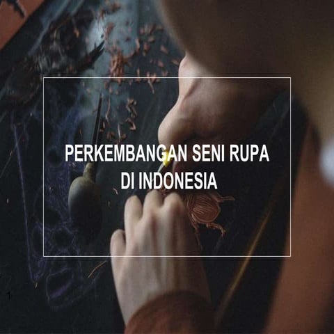 Perkembangan Seni rupa di indonesia (Pelajaran seni rupa kelas XII) | PPTX