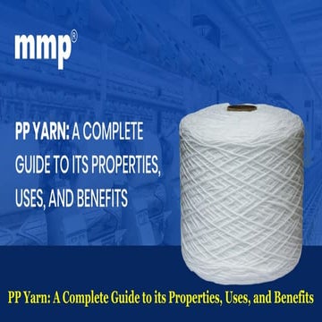 PP Yarn_ A Complete Guide to its Properties, Uses, and Benefits.pdf
