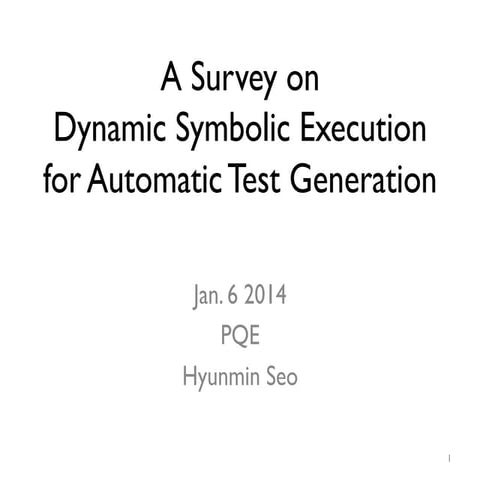 A Survey On Dynamic Symbolic Execution For Automatic Test Generation Ppt