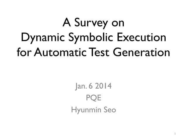 A Survey On Dynamic Symbolic Execution For Automatic Test Generation Ppt