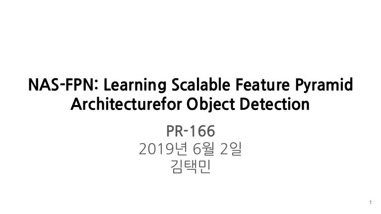 Pr 166 Nas Fpn Learning Scalable Feature Pyramid Architecture For O…