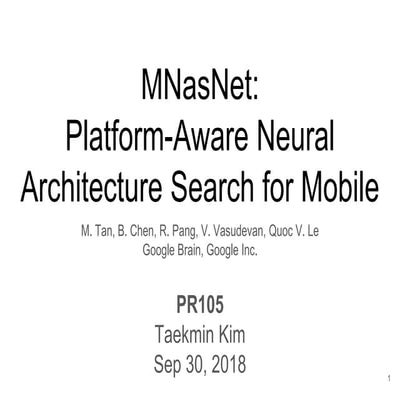 PR-105: MnasNet: Platform-Aware Neural Architecture Search for Mobile | PPTX