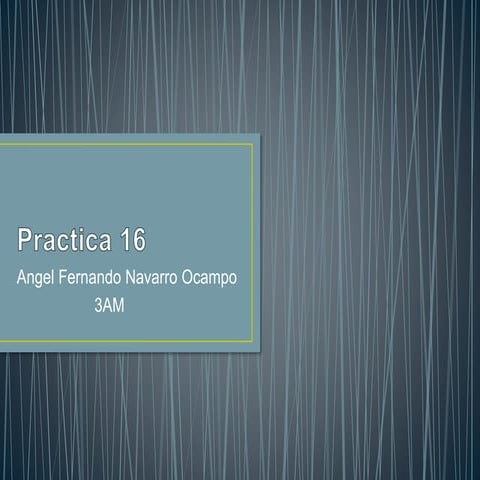 Practica 16 y_17 | PPT