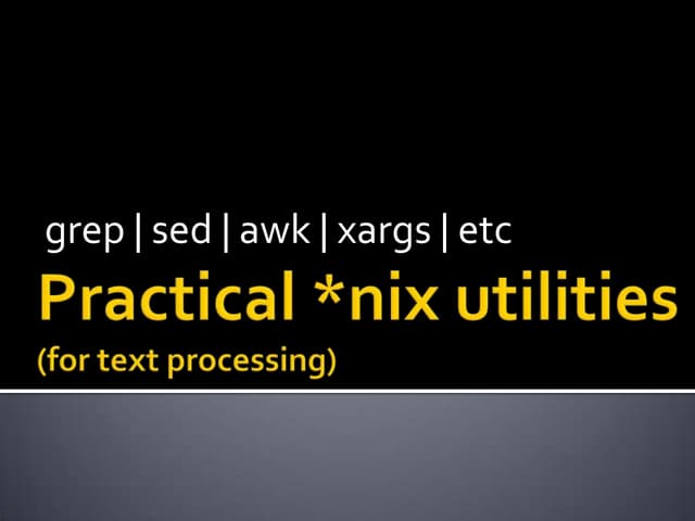 Practical Unix Utilities For Text Processing Pptx Operating Systems