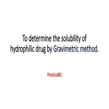 Determining Solubility of Hydrophilic Drugs Using Gravimetric Method | PPTX
