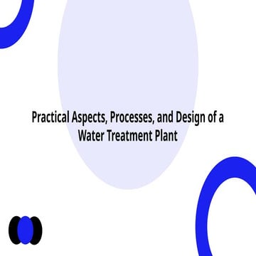 Practical_Aspects,_Processes,_and_Design_of_a_Water_Treatment_Plant.pptx
