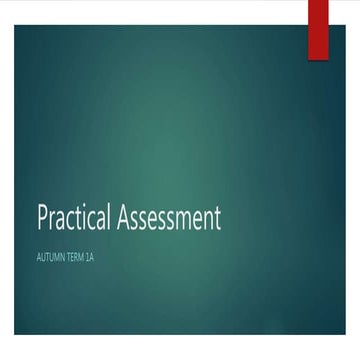 Practical assessment autumn 1a | PPTX