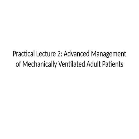 Practical Lecture 2-Mechanical Ventilation.pptx