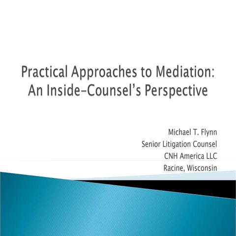Practical Approaches to Mediation: An Inside Counsel\'s Perspective | PPT
