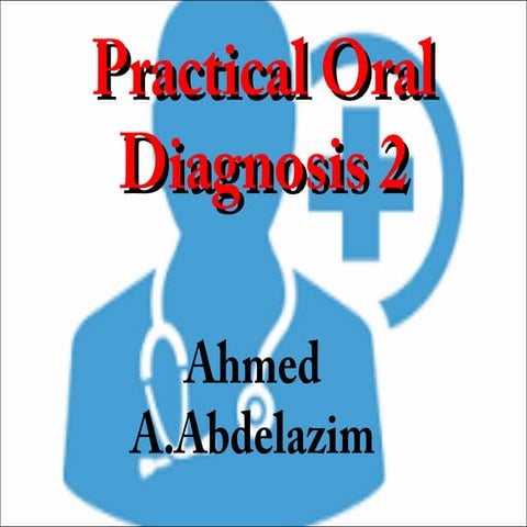 Practical oral diagnosis 2 | PPT