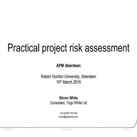 Practical project risk assessment, Simon White | PPT