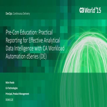 Practical Reporting for Effective Analytical Data Intelligence with CA Workload Automation ...