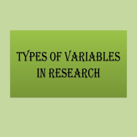 Comprehensive Guide to Types of Variables in Research Methodology | PPTX