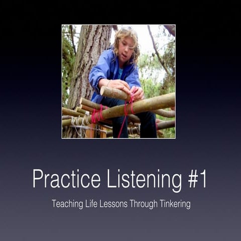 Practice listening #1: Teaching Life Lessons Through Tinkering | PPT ...