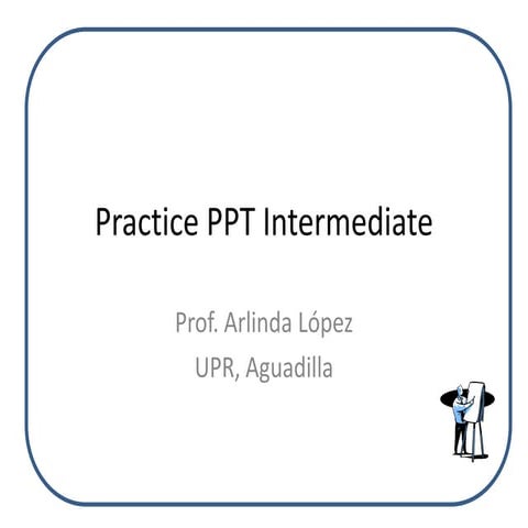 Practice ppt intermediate | PPT