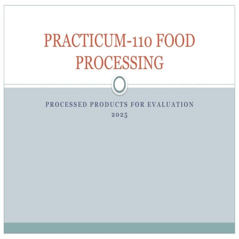PRACTICUM110FOODPROCESSINGEVALUATIONPRESENTATION2025 | PPTX