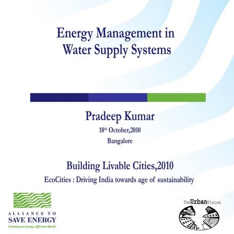 Energy Management in Water Supply Systems - Pradeep Kumar , Alliance to ...