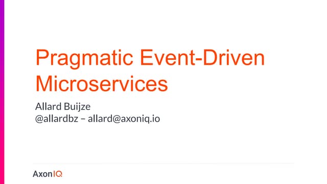 Pragmatic Event Driven Microservices | PPT Pragmatic Event Driven Microservices | PPT