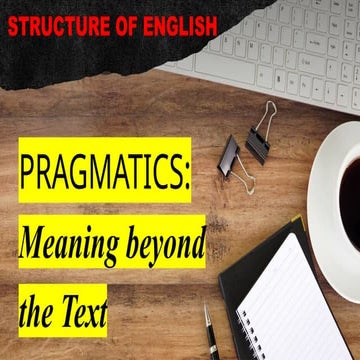 PRAGMATICS meaning beyond the text------ | PPT