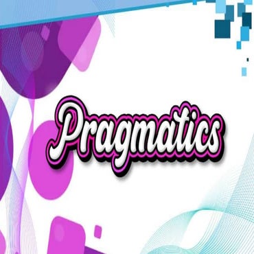 Class Reporting entitled Pragmatics-ppt.pptx