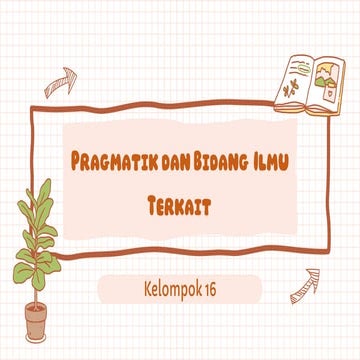 Pragmatik Kelompok 16 (materi pragmatik dan bidang ilmu terkait).pdf