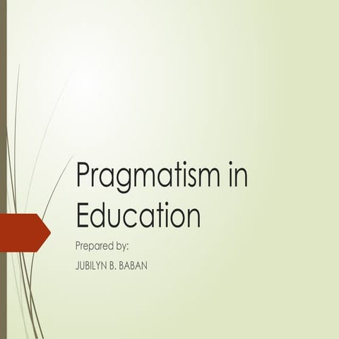 Pragmatism-in-Education-Edf501.pptxhhhhb | PPTX