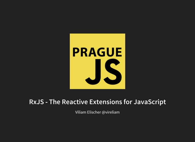 RxJS - The Reactive Extensions for JavaScript | PPT RxJS - The Reactive Extensions for JavaScript | PPT