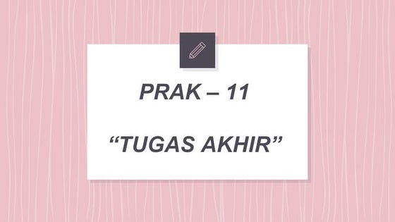 Prak 10 - PROTOTYPE UNTUK TUGAS AKHIR | PPT