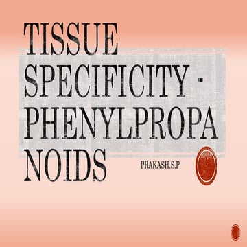 Tissue specificity of phenyl proponoids | PPTX