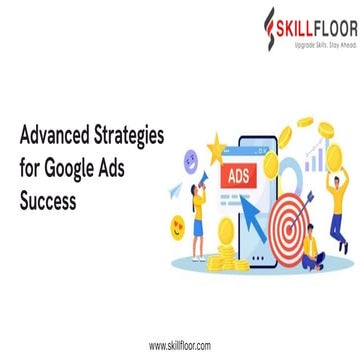 Advanced Strategies for Google Ads Success | PPT