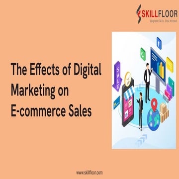 The Effects of Digital Marketing on E-commerce Sales | Skillfloor | PDF