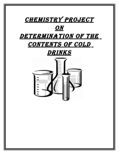 Chemistry Investigatory Project on content of cold drinks available in ...