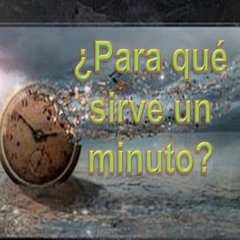 Para que sirve un minuto.. | PPTX
