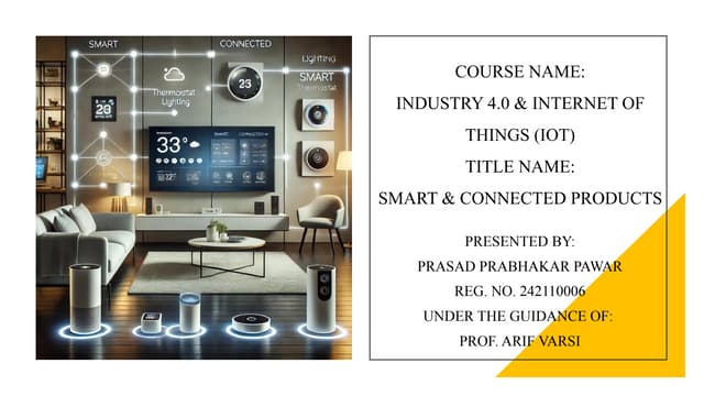 Prasad Pawar_SMART & CONNECTED PRODUCTS.pptx................. | PPT Prasad Pawar_SMART & CONNECTED PRODUCTS.pptx................. | PPT