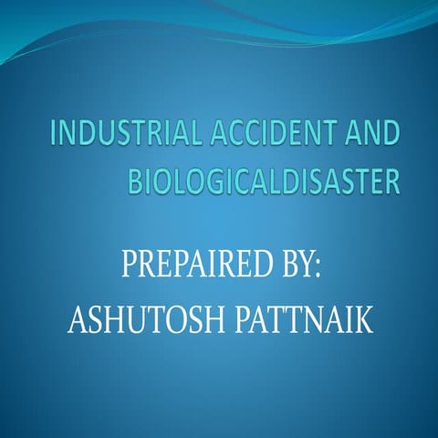Industrial accident and biological disaster | PPTX