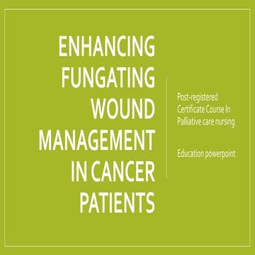 Malignant fungating wound education ppt | PPTX