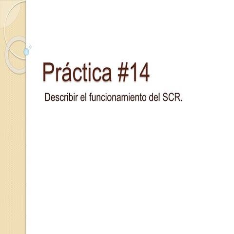 Práctica #14: Describir el funcionamiento del SCR. | PPTX