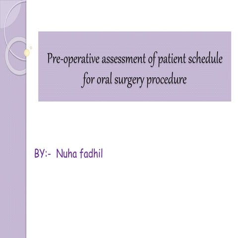 Pre operative assessment of patient schedule for oral surgery | PPTX