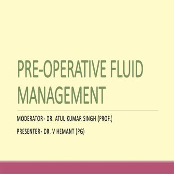 PRE-OPERATIVE FLUID MANAGEMENT.pptx by dr hemant | PPTX