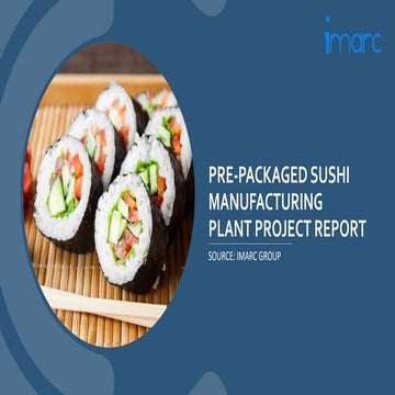 Pre-Packaged Sushi Manufacturing Plant Project Report: Unit Cost and ...