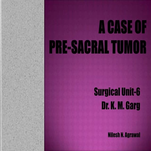 Pre sacral tumor | PPTX