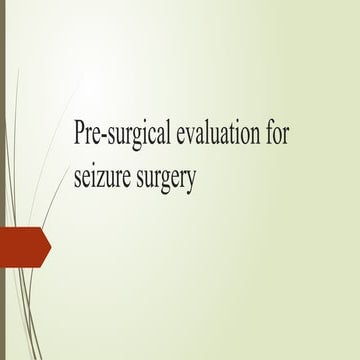 Pre-surgical evaluation for seizure surgery.pptx