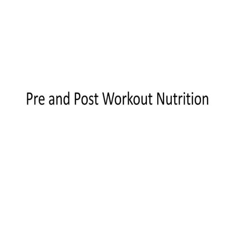 Pre and post workout nutrition 2 | PPTX
