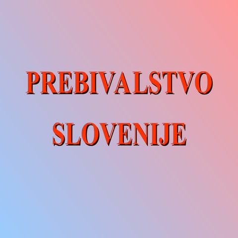 PREBIVALSTVO_SLOVENIJE.ppt.slideshare.net