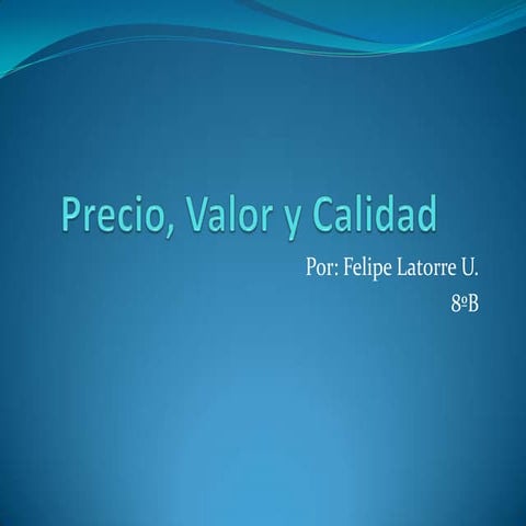 Precio, valor y calidad felipe lator | PPTX